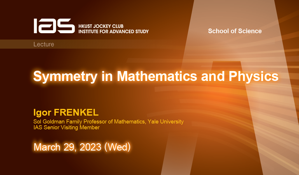 IAS / School of Science Joint Lecture - Symmetry in Mathematics and ...